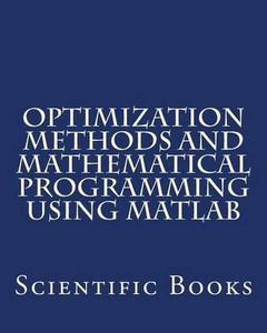 Optimization Methods and Mathematical Programming Using MATLAB: Buy Optimization Methods and ...