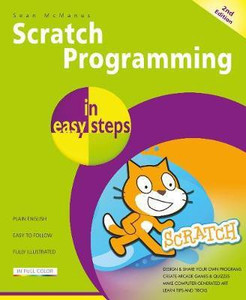 Scratch Programming in easy steps: Buy Scratch Programming in easy steps by McManus Sean at Low ...