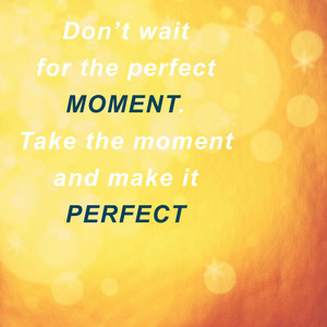 don't wait for the perfect |Motivational Poster|Inspirational Poster ...
