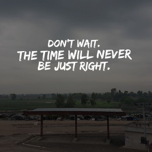 dont wait the Sticker Poster|Motivational poster Paper Print - Quotes ...
