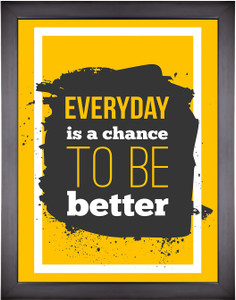 Motivational Poster Quote – Everyday is a chance to be better ...