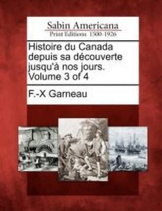Histoire du Canada depuis sa decouverte jusqu'a nos jours. Volume 3 of ...