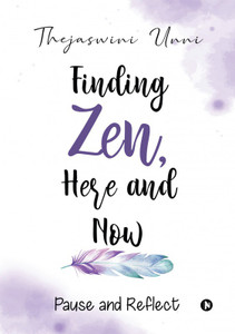 Finding Zen, Here and Now: Buy Finding Zen, Here and Now by Thejaswini Unni at Low Price in ...