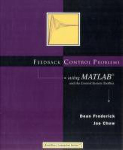 Feedback Control Problems Using MATLAB (R) and the Control System Toolbox: Buy Feedback Control ...