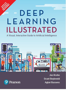 Deep Learning Illustrated: A Visual, Interactive Guide to Artificial Intelligence: Buy Deep ...