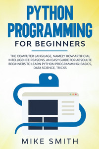 Python programming for beginners: Buy Python programming for beginners by Smith Mike at Low ...