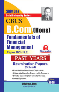 Fundamentals of Financial Management for B.Com Hons Semester 5 for Delhi University by Shiv Das ...