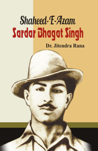 Shaheed-e-Azam Sardar Bhagat Singh: Buy Shaheed-e-Azam Sardar Bhagat Singh by Dr. Jitendra Rana ...