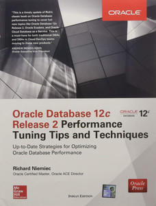 Oracle Database 12c Release 2 Performance Tuning Tips And Techniques