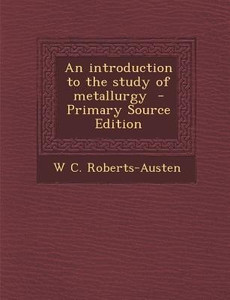An Introduction to the Study of Metallurgy: Buy An Introduction to the ...
