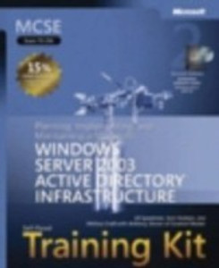Planning, Implementing, and Maintaining a Microsoft (R) Windows Server" 2003 Active Directory (R ...
