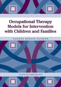 Occupational Therapy Models for Intervention with Children and Families: Buy Occupational ...