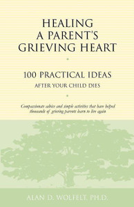 Healing a Parent's Grieving Heart: Buy Healing a Parent's Grieving ...