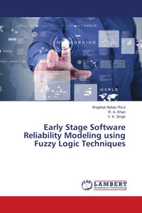 Early Stage Software Reliability Modeling using Fuzzy Logic Techniques: Buy Early Stage Software ...