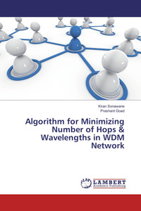 Algorithm for Minimizing Number of Hops & Wavelengths in WDM Network: Buy Algorithm for ...
