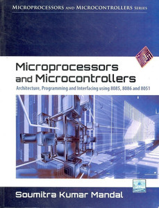 "Microprocessors and Microcontrollers Architecture, Programming & Interfacing Using 8085, 8086 ...
