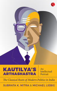 Kautilya'S Arthashastra - The Classical Roots of Modern Politics in India: Buy Kautilya'S ...