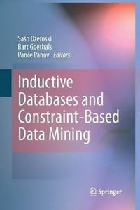 Inductive Databases and Constraint-Based Data Mining: Buy Inductive Databases and Constraint ...