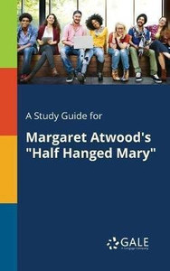 A Study Guide for Margaret Atwood's "Half Hanged Mary": Buy A Study ...