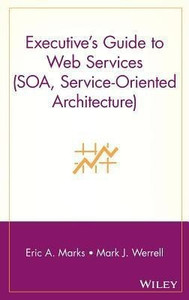 Executive's Guide to Web Services (SOA, Service-Oriented Architecture): Buy Executive's Guide to ...