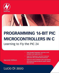 Programming 16-Bit PIC Microcontrollers in C: Buy Programming 16-Bit PIC Microcontrollers in C ...