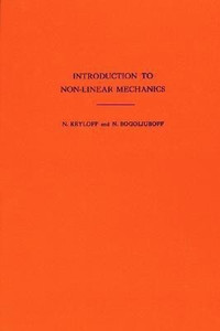 Introduction to Non-Linear Mechanics: Buy Introduction to Non-Linear Mechanics by Krylov Nikolai ...
