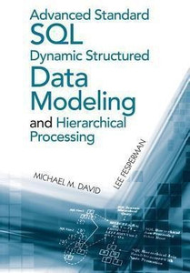 Advanced Standard SQL Dynamic Structured Data Modeling and Hierarchical Processing: Buy Advanced ...