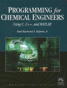 Programming for Chemical Engineers Using C, C++, and MATLAB (R): Buy Programming for Chemical ...