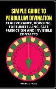 Simple Guide to Pendulum Divination: Buy Simple Guide to Pendulum Divination by Naveed M Muzamal ...