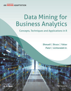Data Mining for Business Analytics, An Indian Adaptation: Concepts, Techniques, and Applications ...