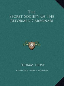 The Secret Society of the Reformed Carbonari: Buy The Secret Society of ...