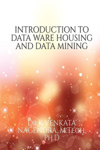 INTRODUCTION TO DATA WARE HOUSING AND DATA MINING: Buy INTRODUCTION TO DATA WARE HOUSING AND ...