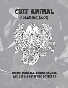 Cute Animal - Coloring Book - Unique Mandala Animal Designs and Stress Relieving Patterns: Buy ...