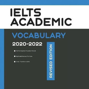 IELTS Academic Vocabulary 2020-2022 Complete Revised Edition: Buy IELTS ...