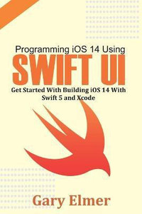 Programming IOS 14 Using Swift UI Buy Programming IOS 14 Using Swift