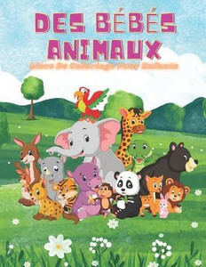 DES BEBES ANIMAUX - Livre De Coloriage Pour Enfants: Buy DES BEBES ...