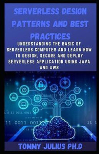 Serverless Design Patterns and Best Practices: Buy Serverless Design Patterns and Best Practices ...