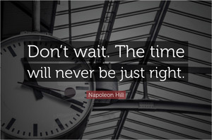 Don’t Wait Motivational Quote Poster Paper Print - Quotes & Motivation ...