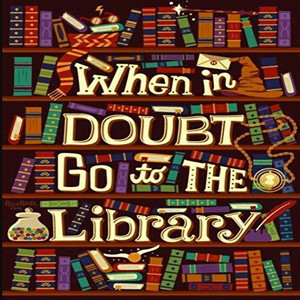 Digital Print Paper Poster When in Doubt Go to The Library for Library ...