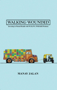 Walking Wounded: Investing in Mental Health with Wi.Sk.Wi (Will.Skill.Wisdom): Buy Walking ...