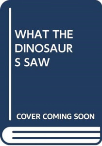 WHAT THE DINOSAURS SAW: Buy WHAT THE DINOSAURS SAW by SCHOLASTIC at Low ...