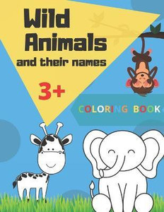 Wild Animals and their names COLORING BOOK 3+: Buy Wild Animals and ...