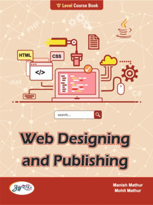 WEB DESIGNING AND PUBLISHING O Level Book Web Design/HTML/CSS Cascading/framework/JAVA Script ...