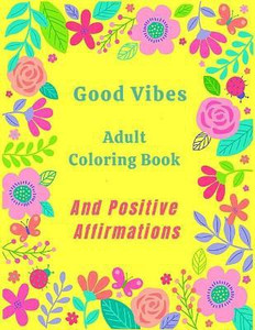 Good Vibes Adult Coloring Book And Positive Affirmations: Buy Good ...