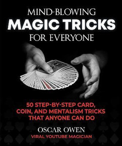 Mind-Blowing Magic Tricks for Everyone: Buy Mind-Blowing Magic Tricks for Everyone by Owen Oscar ...