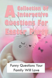 A Collection Of Interactive Questions For Easter Party: Buy A ...