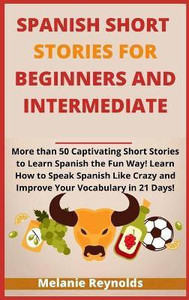 Spanish Short Stories for Beginners and Intermediate: Buy Spanish Short ...
