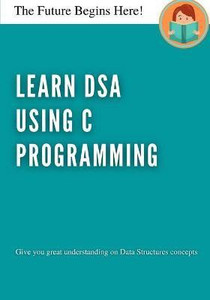 Learn Dsa Using C Programming Buy Learn Dsa Using C Programming By