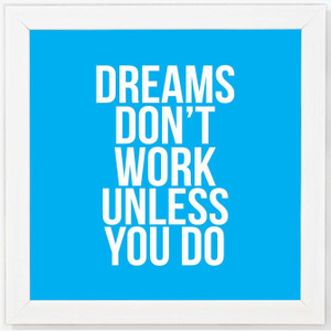 Dreams Don’t Work Unless You Do - Motivational White Framed Wall ...