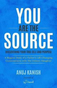 You Are The Source: Buy You Are The Source by Kanish Anuj at Low Price in India | Flipkart.com